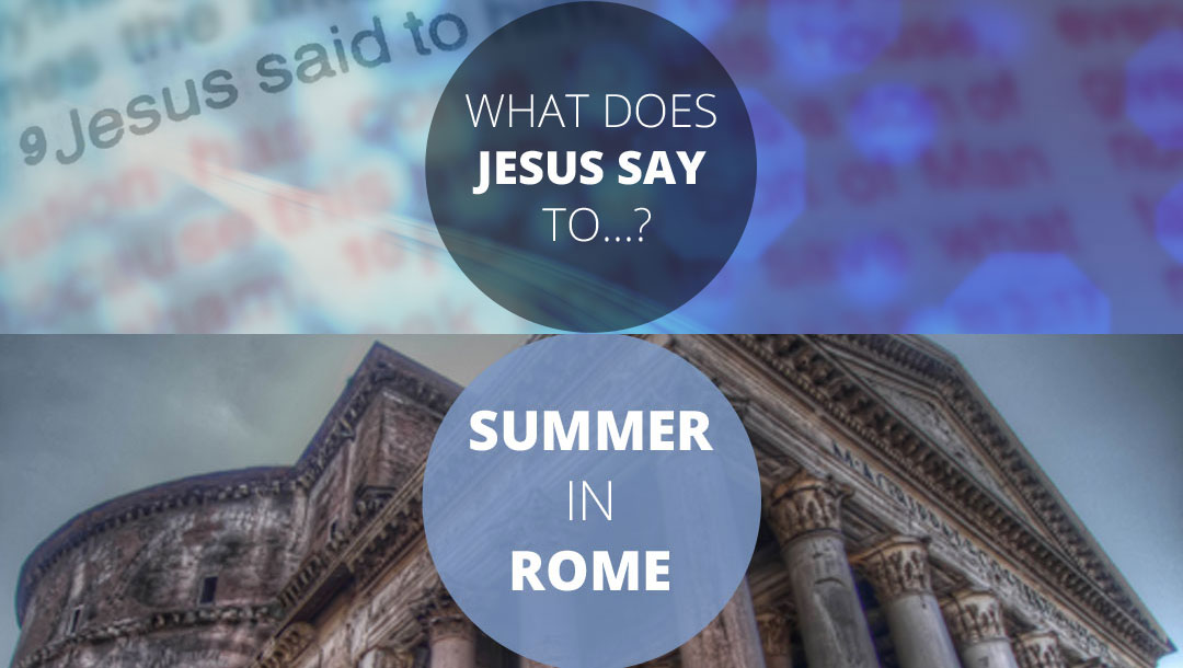 Talks Series: “What Does Jesus Say To…?” – “Summer in Rome” | Fulwood ...